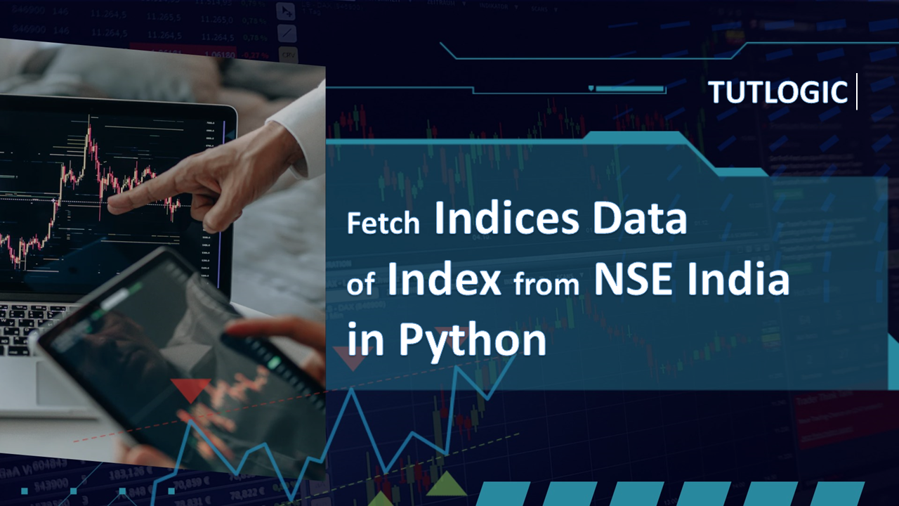 How to Fetch Indices Data from NSE India using Python - TUTLOGIC